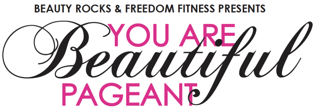 You Are Beautiful Pageant – Freedom Fitness Personal Training, LLC